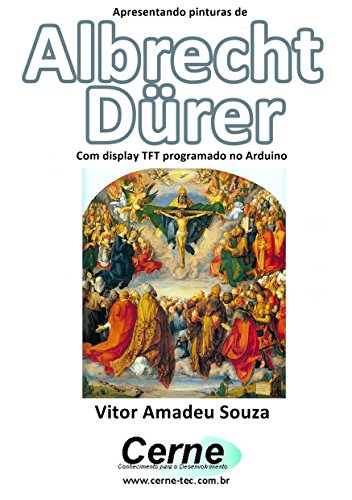 Apresentando pinturas de Albrecht Dürer Com display TFT programado no Arduino - eBook, Resumo ...
