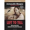 Left To Tell: Discovering God Amidst the Rwandan Holocaust: Immaculée ...