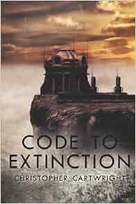 Amazon.com: Code to Extinction (Sam Reilly) (9781976741159 ...