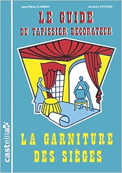 Amazon.fr - Guide du tapissier decorateur tome 1 : La garniture des ...