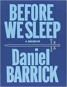 Before We Sleep: A Memoir: Barrick, Daniel: 9781412085908: Amazon.com ...