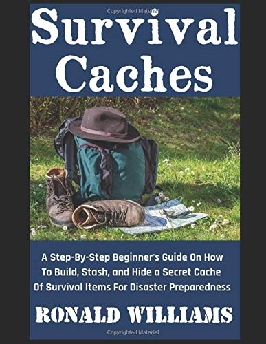 Amazon.com: Survival Caches: A Step-By-Step Beginner's Guide On How To ...