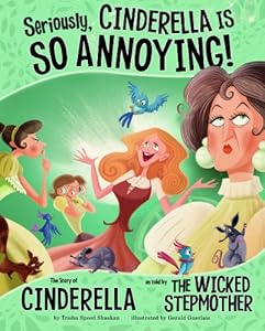 Seriously Cinderella Is So Annoying Book By Trisha Speed Shaskan