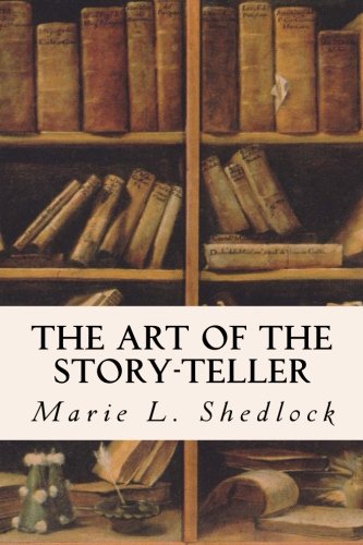 The Art of the Story-Teller: Shedlock, Marie L.: 9781532831317: Amazon.com: Books