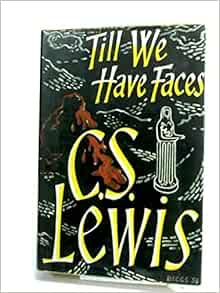 Till We Have Faces: C. S. Lewis: 9780329040277: Amazon.com: Books