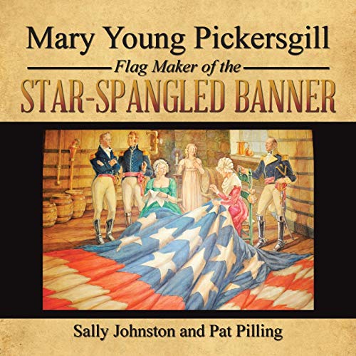 Mary Young Pickersgill Flag Maker of the Star-Spangled Banner: Johnston ...