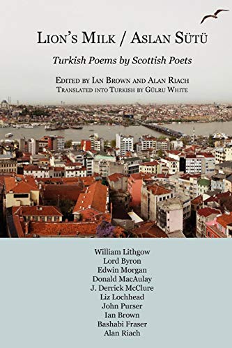Aslan Sutu / Lion's Milk: Turkish Poems by Scottish Poets (Multilingual ...