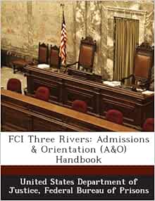 FCI Three Rivers: Admissions & Orientation (A&O) Handbook: United ...