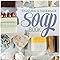The Natural and Handmade Soap Book: 20 delightful and delicate soap ...