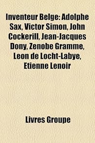 Que lire après Inventeur Belge: Adolphe Sax, Victor Simon, John ...