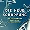 Die neue Schöpfung: Wie Gen-Ingenieure unser Leben revolutionieren ...