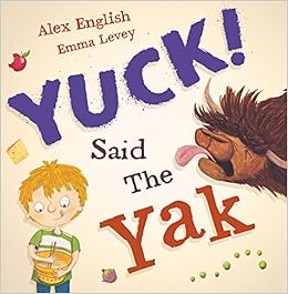 Yuck! Said the Yak: Alex English, Emma Levey: 9781848861145: Amazon.com ...