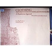 Clothing: A Handwoven Approach From Warp Threads to Finished Garments ...