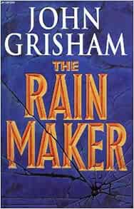 The Rainmaker: Grisham, John: 9781856864657: Amazon.com: Books