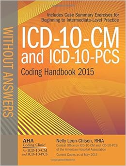 ICD-10-CM 2015 and ICD-10-PCS 2015 Coding Handbook without Answers (Icd ...