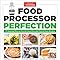 Food Processor Perfection: 75 Amazing Ways to Use the Most Powerful ...
