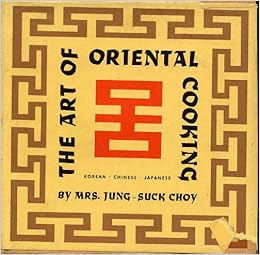 The Art of Oriental Cooking. Korean Chinese Japanese: Amazon.com: Books