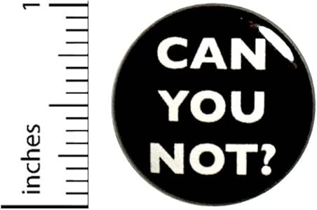 Amazon.com : Funny Button Badge Can You Not? Sarcastic Random Backpack ...
