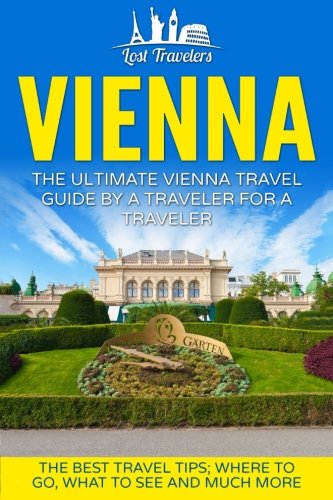 Vienna: The Ultimate Vienna Travel Guide By A Traveler For A Traveler ...