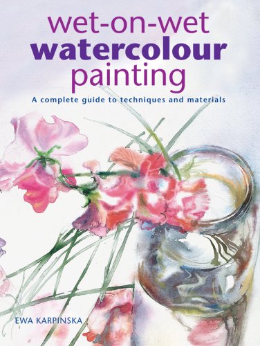 Wet-on-Wet Watercolour Painting: A Complete Guide to Techniques and ...
