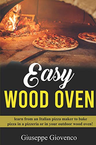 easy wood oven: Learn from an Italian pizza maker to bake pizza in a ...