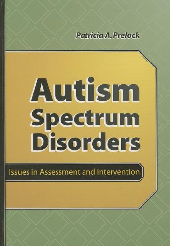 Autism Spectrum Disorders: Issues in Assessment and Intervention: Prelock PH D CCC-SLP Bcs-CL ...
