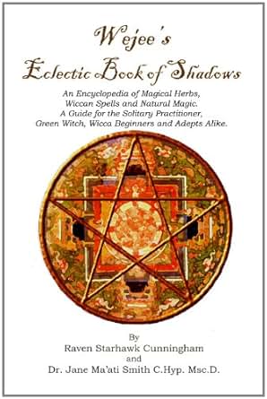 Wejees Eclectic Book Of Shadows An Encyclopedia Of Magical Herbs ...