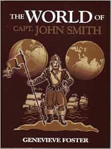 The World of Captain John Smith: Genevieve Foster: 9781893103009 ...