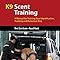 K9 Scent Training: A Manual for Training Your Identification, Tracking ...