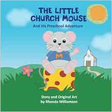 The Little Church Mouse And His Preschool Adventure: Williamson, Rhonda ...