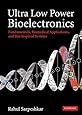 Ultra Low Power Bioelectronics: Fundamentals, Biomedical Applications ...