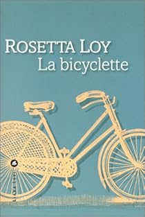 La bicyclette - Rosetta Loy - Babelio