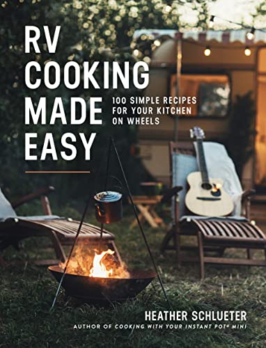 RV Cooking Made Easy: 100 Simple Recipes for Your Kitchen on Wheels: A ...