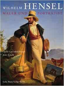 Wilhelm Hensel: Maler Und Portratist 1794-1861 Ein Beitrag Zur ...