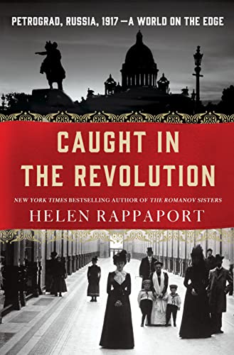 Amazon.com: Caught in the Revolution: Petrograd, Russia, 1917 - A World ...