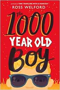 The 1000 Year Old Boy: Ross Welford: 9780525707455: Amazon.com: Books