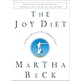 The Joy Diet: 10 Daily Practices for a Happier Life: Beck, Martha ...
