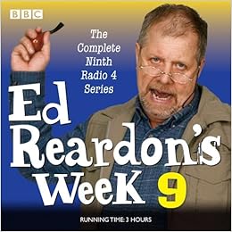 Ed Reardon's Week: Series 9: Six episodes of the BBC Radio 4 sitcom ...