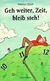 Geh weiter, Zeit, bleib steh!: Amazon.de: Helmut Zöpfl: BÃ¼cher