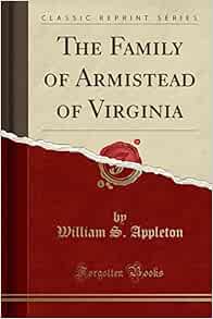 The Family of Armistead of Virginia (Classic Reprint): Appleton ...
