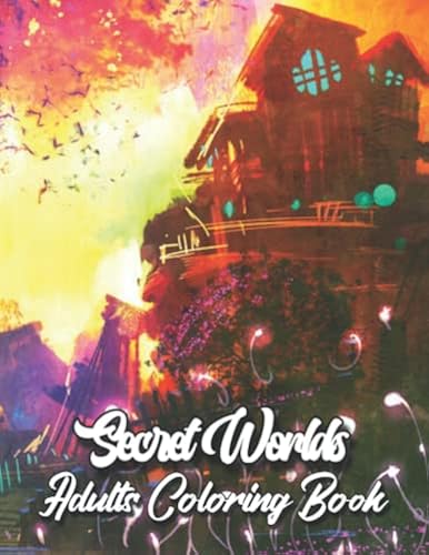 Secret Worlds Coloring Book: An Adult Coloring Book Featuring Magical ...