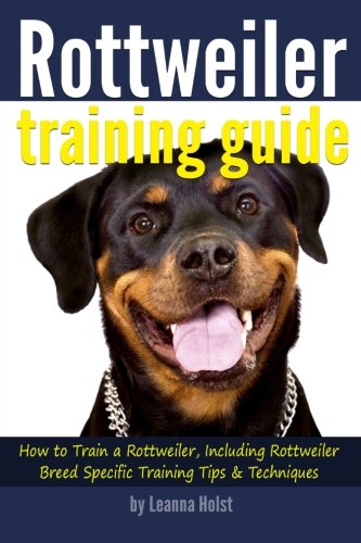 Rottweiler Training Guide: How to Train a Rottweiler, Including ...