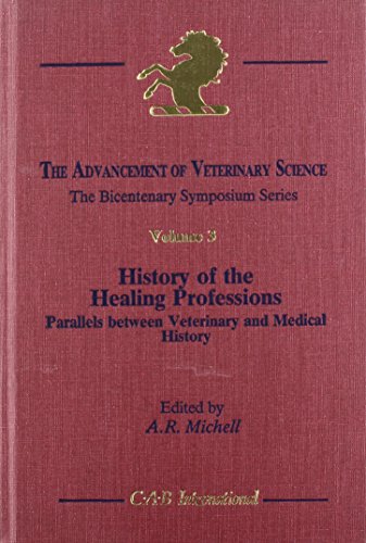 The Advancement of Veterinary Science: Volume 3: History of the Healing ...