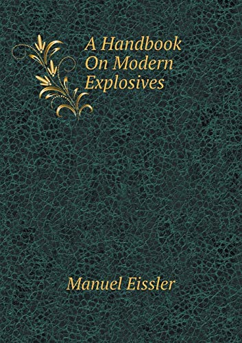 A Handbook On Modern Explosives: Eissler, Manuel: 9785519113755: Amazon ...