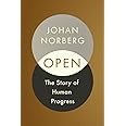 Open: The Story of Human Progress: Norberg, Johan: 9781786497161 ...
