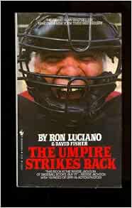 The Umpire Strikes Back: Ron Luciano, David Fisher: 9780553230840 ...