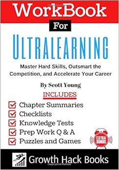 Workbook for Ultralearning: Master Hard Skills, Outsmart the ...