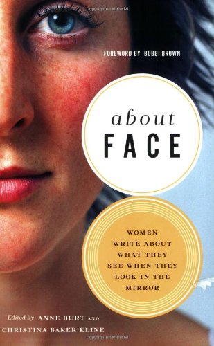 About Face: Women Write about What They See When They Look in the ...