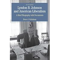 Amazon.com: Lyndon B. Johnson and American Liberalism: A Brief ...