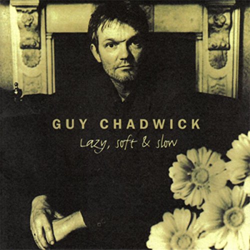 Lazy, Soft & Slow by Guy Chadwick on Amazon Music - Amazon.com